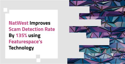 Natwest Improves Scam Detection Rate By 135 Using Featurespaces