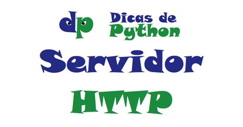 Python Como Executar Um Servidor Nativo Para Servir Arquivos De Uma Pasta Local Dicas