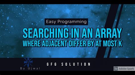searching in an array where adjacent differ by at most k practice