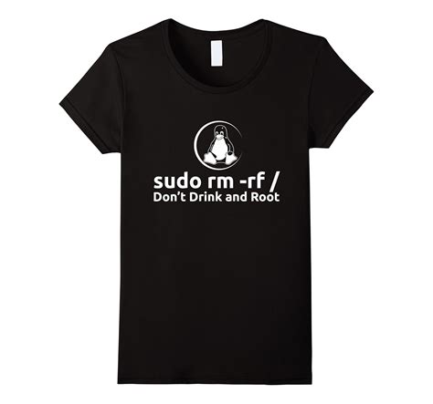 Sudo Rm Rf Dont Drink And Root T Shirt By Linux T Shirt