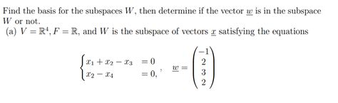 solved find the basis for the subspaces w then determine if