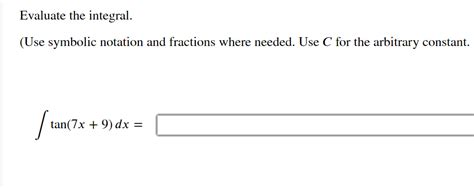 Solved Evaluate The Integraluse Symbolic Notation And