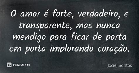 O Amor é Forte Verdadeiro E Jaciel Santos Pensador