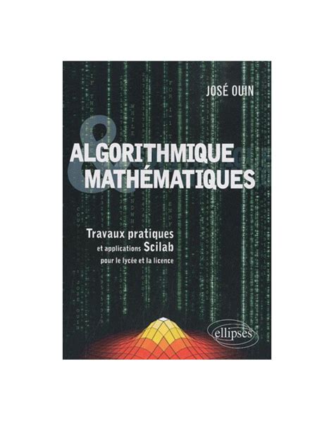 Algorithmique et Mathématiques Travaux pratiques et applications Scilab