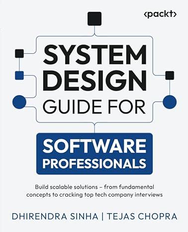 System Design Guide For Software Professionals Build Scalable Solutions From Fundamental