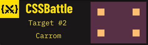 Css Battle — Target 2 — Carrom Bu Yazı Serisinin Kodları Githubda