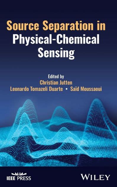 Source Separation In Physical Chemical Sensing By Christian Jutten Leonardo Tomazeli Duarte