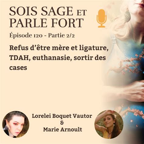 Refus d être mère et ligature TDAH euthanasie sortir des cases Sois Sage et Parle Fort
