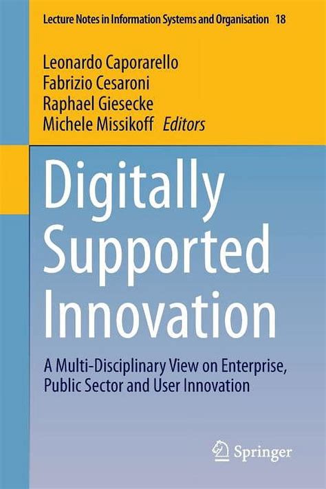 Lecture Notes In Information Systems And Organisation Digitally Supported Innovation A Multi
