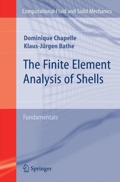 The Finite Element Analysis Of Shells Fundamentals Edition By Dominique Chapelle Klaus