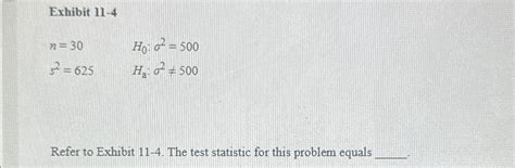 Solved Exhibit 11 4n 30 H0 σ2 500s2 625 Ha σ2≠500refer To