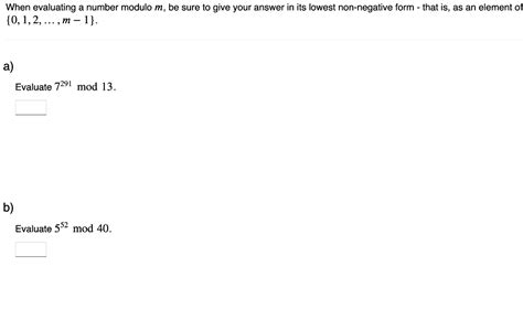 Solved When Evaluating A Number Modulo M Be Sure To Give Chegg