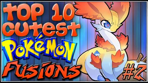 Top 10 Cutest Pokémon Fusions Ep 2 Youtube