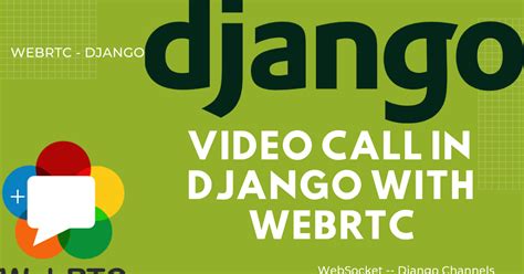 Video Call In Django With WebRTC And Channels Software Engineering