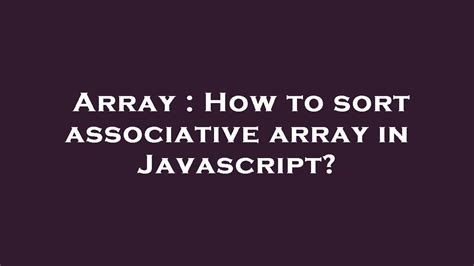 Array How To Sort Associative Array In Javascript Youtube