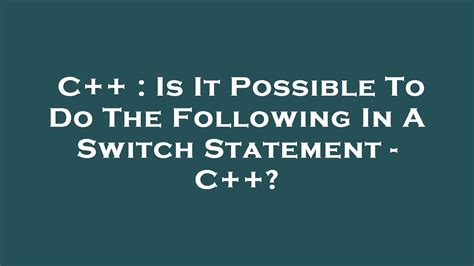C Is It Possible To Do The Following In A Switch Statement C YouTube