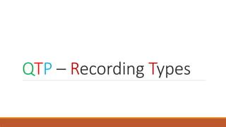 Qtp Recording Types PPT
