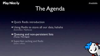 PlayNice Ly Using Redis To Store All Our Data Hahaha Redis London