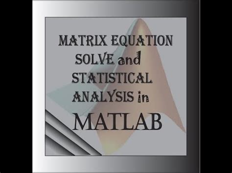 How To Solve Matrix Equations Using MATLAB And Perform Statistical Analysis In Bangla YouTube