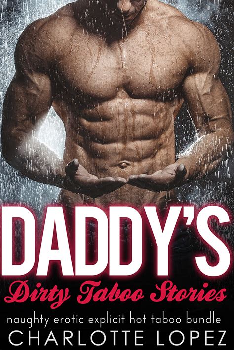 Daddys Dirty Taboo Stories Naughty Erotic Explicit Hot Taboo Bundle