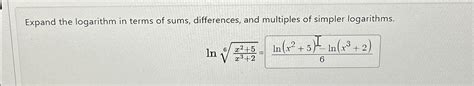 Solved Expand The Logarithm In Terms Of Sums Differences