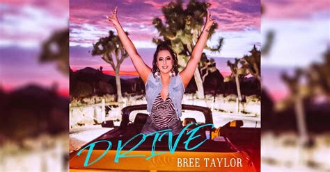 Listen To Bree Taylor And Her New Single Drive