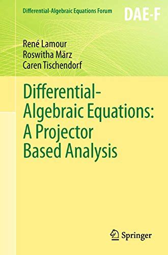 Differential Algebraic Equations A Projector Based Analysis