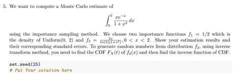 Solved We want to compute a Monte Carlo estimate of ľ хе Chegg