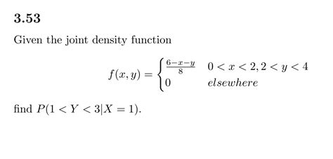 Solved Given The Joint Density Function F X Y {86−x−y00