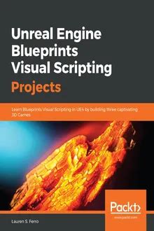 Unreal Engine Blueprints Visual Scripting Projects Book Z Library