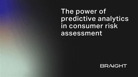 The Power Of Predictive Analytics In Consumer Risk Assessment