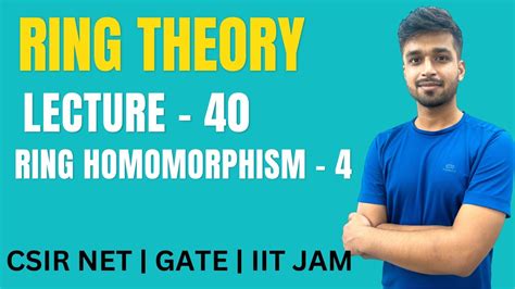 Lecture 40 Ring Homomorphism 4 Ring Theory IIT JAM CSIR NET