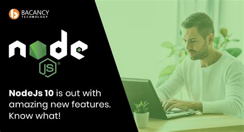 node js 10 is out with amazing new features know what