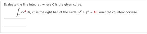 solved evaluate the line integral where c is the given