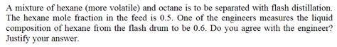 solved a mixture of hexane more volatile and octane is to