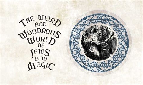 The Weird And Wondrous World Of Jews And Magic Artofit