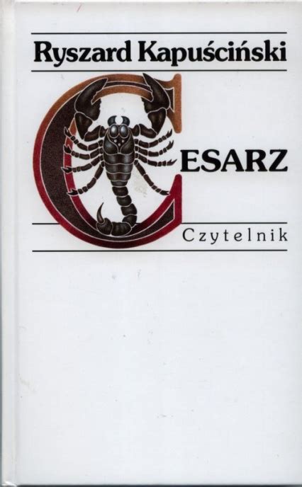 Cesarz Ryszard Kapuściński książka Księgarnia znak pl