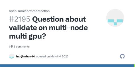 Question About Validate On Multi Node Multi Gpu · Issue 2195 · Open