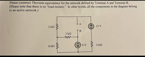 Solved Please Construct Thevenin Equivalence For The Network