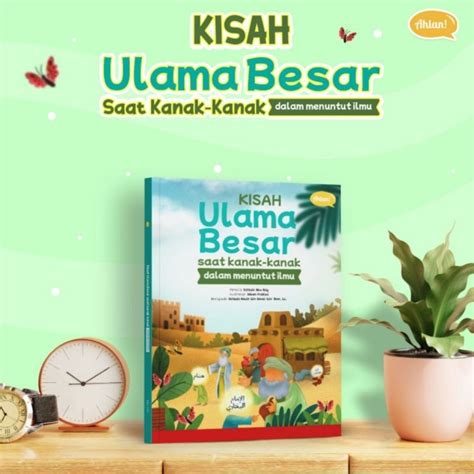 Jual Kisah Ulama Besar Saat Kanak Kanak Dalam Menuntut Ilmu Ahlan