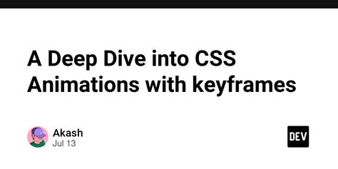 A Deep Dive Into Css Animations With Keyframes Dev Community