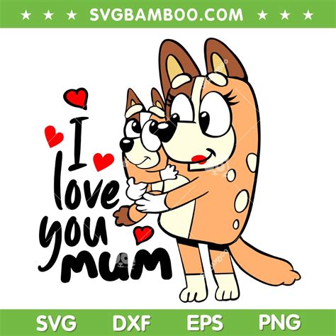 Bluey I Love You Mum SVG PNG