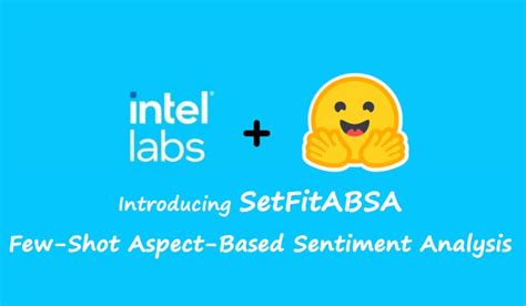 Tom Aarsen on LinkedIn: SetFitABSA: Few-Shot Aspect Based Sentiment Analysis using SetFit | 16 ...