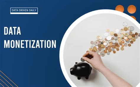 Data Monetization 8 Ideas For Unlocking The Hidden Value Of Your Data