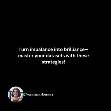 How To Deal With Imbalanced Datasets Varsha C Bendre Posted On The