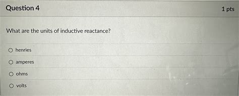 Solved Question 41 ﻿ptswhat Are The Units Of Inductive
