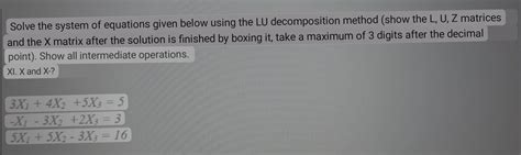 Solved Solve The System Of Equations Given Below Using The Chegg