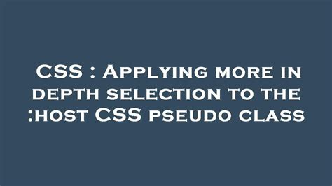 CSS Applying More In Depth Selection To The Host CSS Pseudo Class YouTube