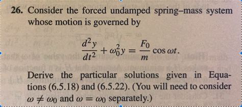 Solved 26 Consider The Forced Undamped Spring Mass System Chegg