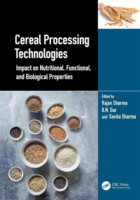 Cereal Processing Technologies Impact On Nutritional Functional And